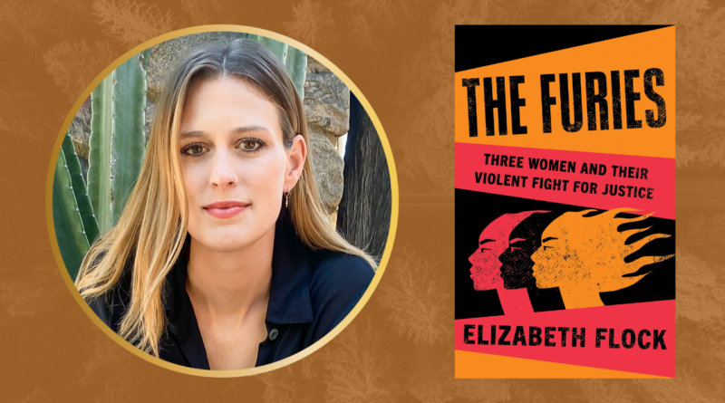 To bust myths of justice, Elizabeth Flock summons The Furies ...